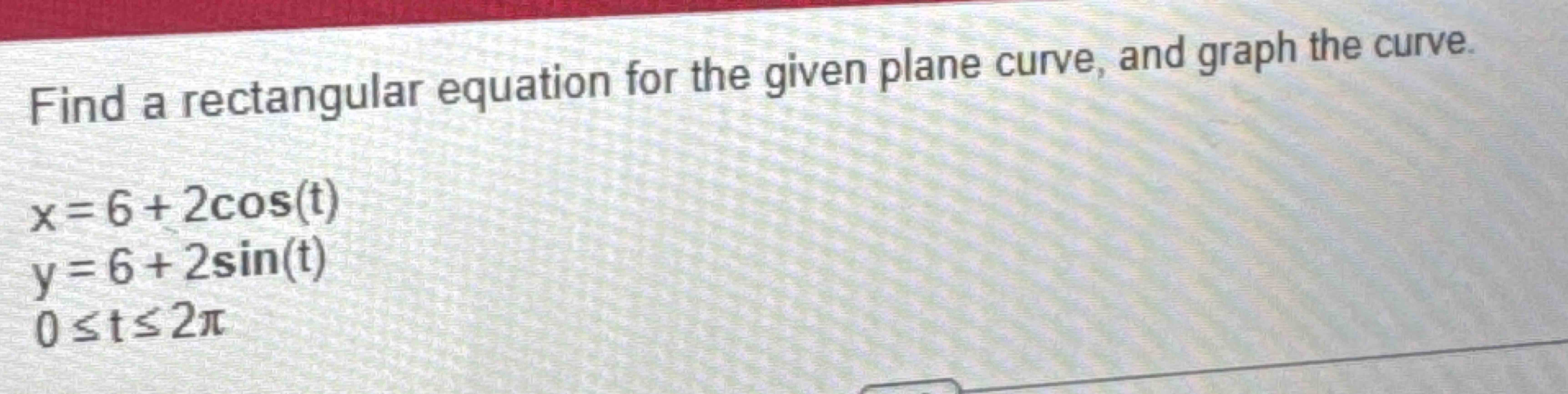 Solved Find a rectangular equation for the given plane | Chegg.com