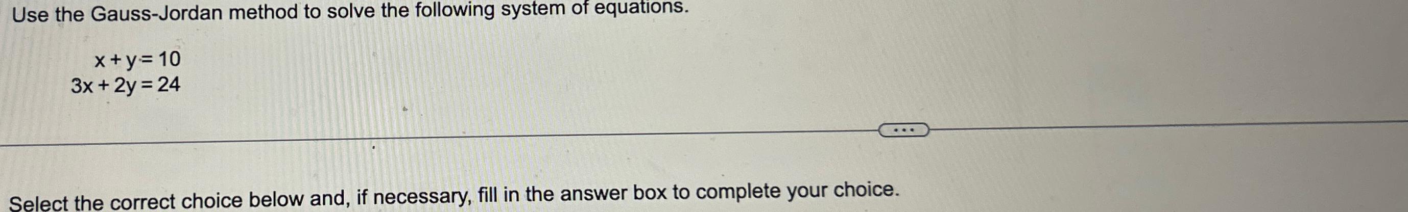 Solved Use the Gauss-Jordan method to solve the following | Chegg.com