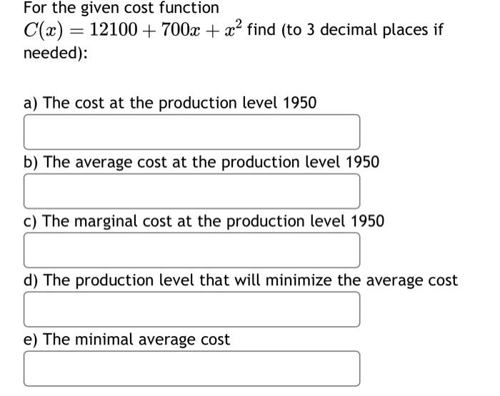 Solved For the given cost function C(x)=12100+700x+x2 find | Chegg.com