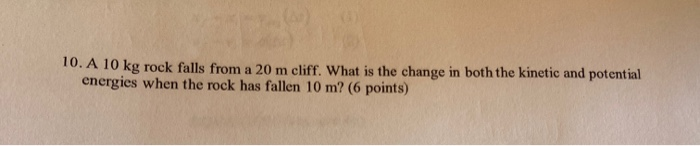 Solved 10. A 10 kg rock falls from a 20 m cliff. What is the | Chegg.com