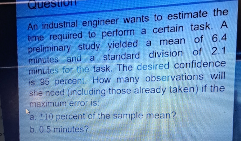 Solved An industrial engineer wants to estimate the time | Chegg.com