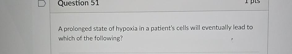 Solved Question 51A prolonged state of hypoxia in a | Chegg.com