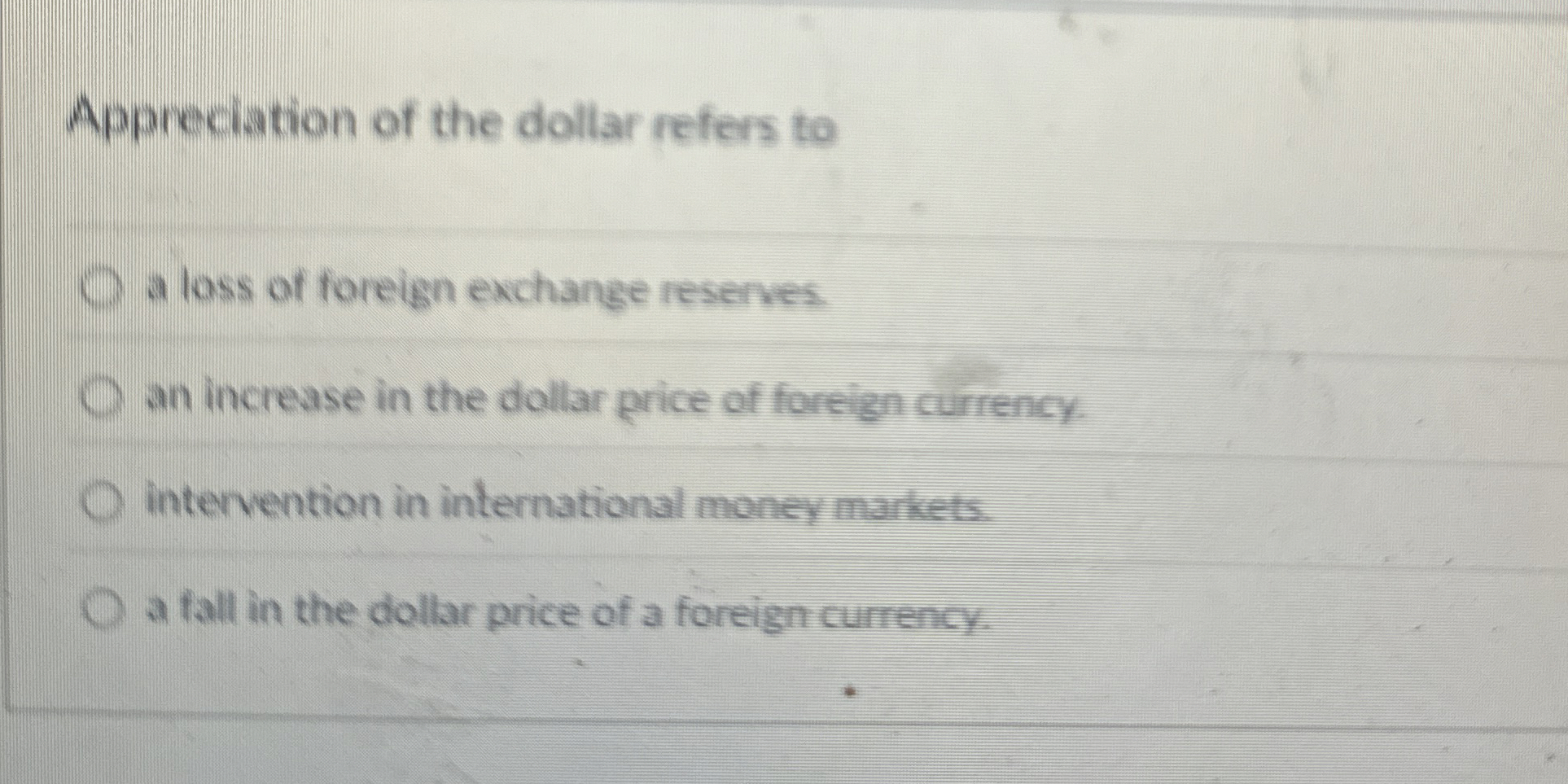 Solved Appreciation of the dollar refers toa loss of foreign | Chegg.com
