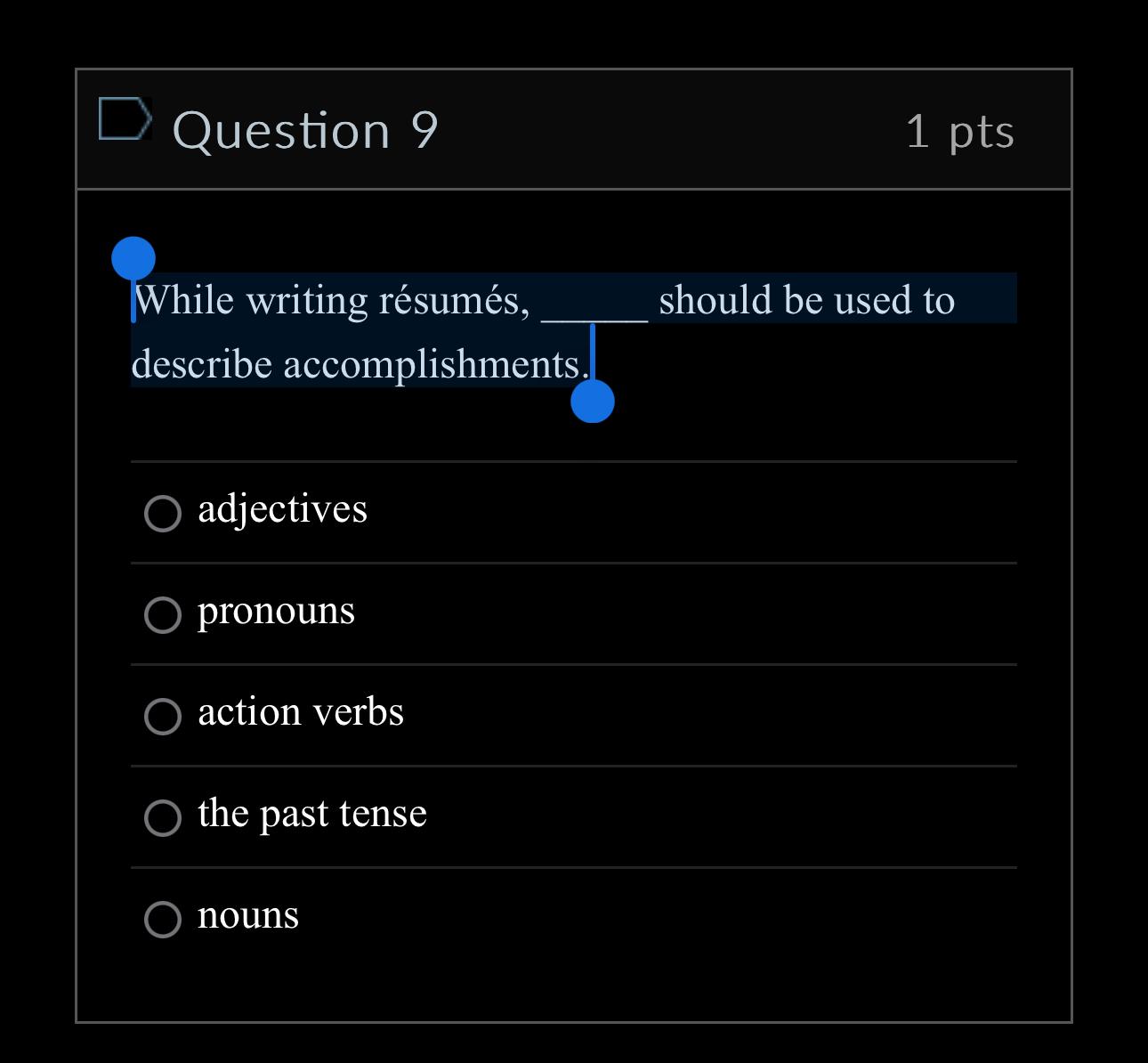 Solved Question 91ptsWhile writing résumés, ﻿should be used | Chegg.com
