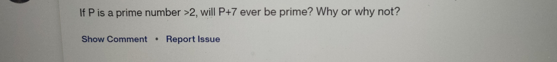 Solved If P ﻿is a prime number >2, ﻿will P+7 ﻿ever be prime? | Chegg.com