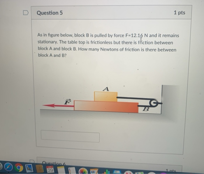 Solved Question 5 1 pts As in figure below, block B is | Chegg.com