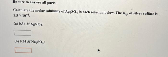 Solved Calculate the molar solubility of Ag2SO4 in each | Chegg.com