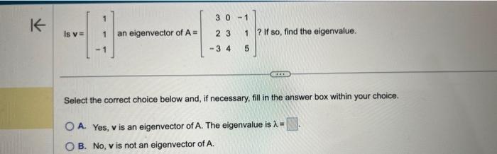 Solved Is v=[−21] an eigenvector of A=[−1343] ? If so, find | Chegg.com