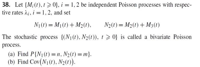 Solved 38. Let {Mi(t),t⩾0},i=1,2 be independent Poisson | Chegg.com