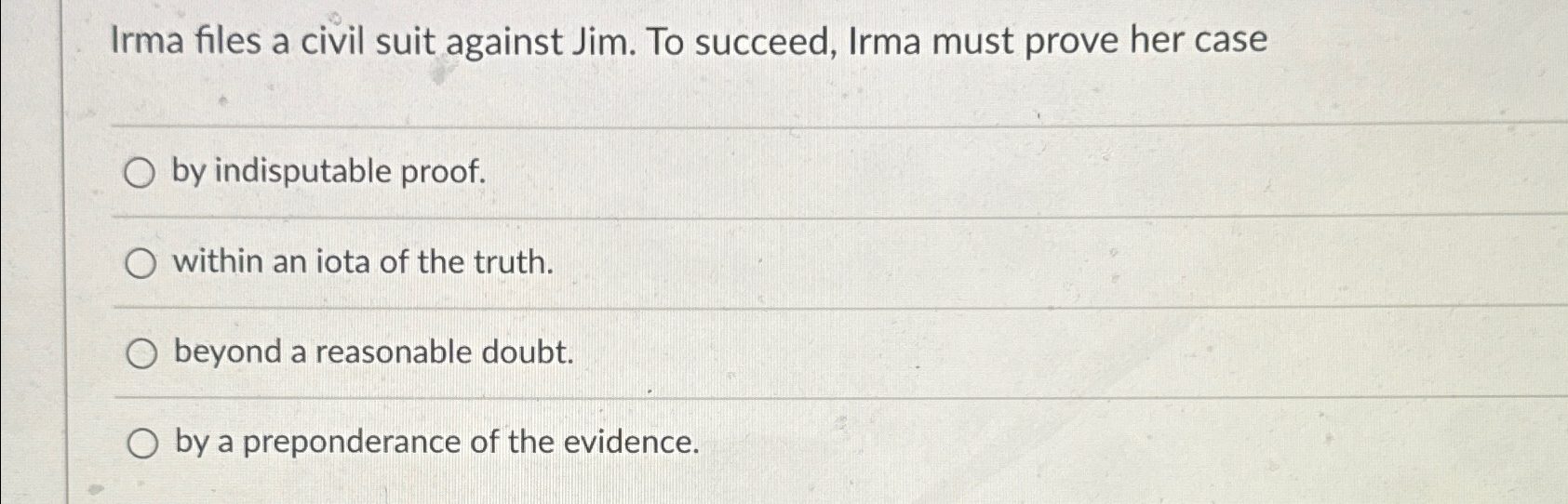 Solved Irma files a civil suit against Jim. To succeed, Irma | Chegg.com