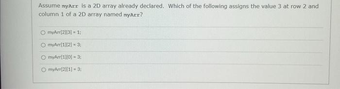 Solved Assume myArr is a 2D array already declared. Which of | Chegg.com