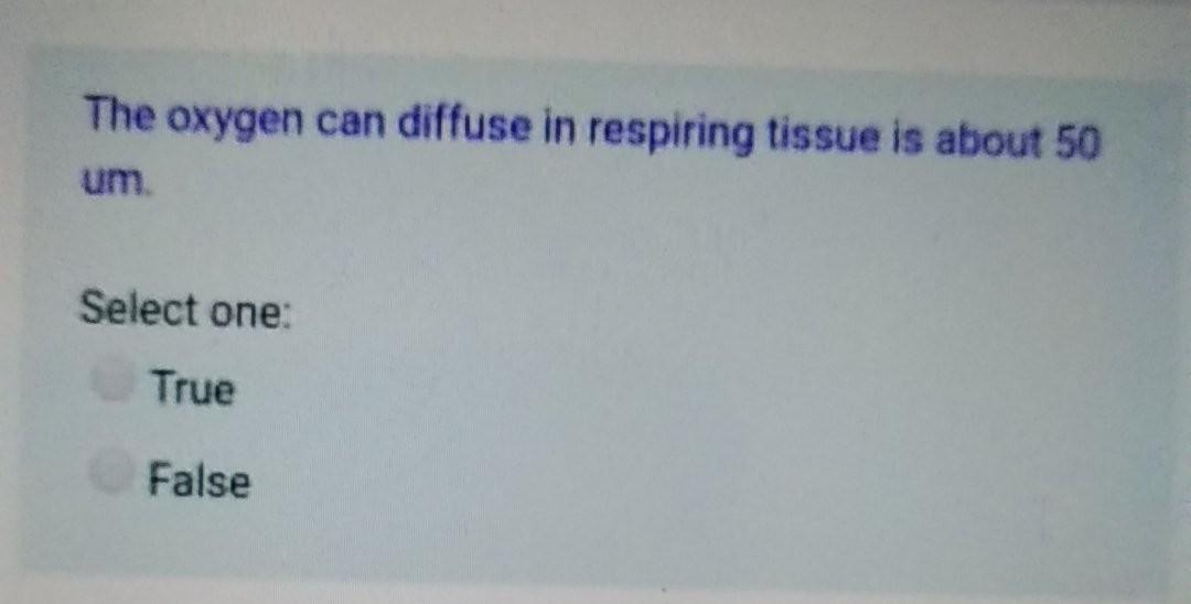 Solved The oxygen can diffuse in respiring tissue is about | Chegg.com