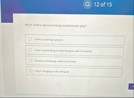Solved 12 ﻿of 15Which child is demonstrating sociodramatic | Chegg.com