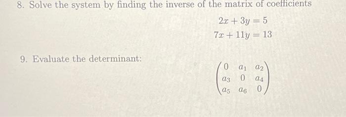 Solved 2x+3y=57x+11y=13 9. Evaluate the determinant: | Chegg.com