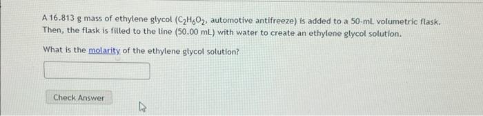 Solved A 16.813 g mass of ethylene glycol (C2H6O2, | Chegg.com