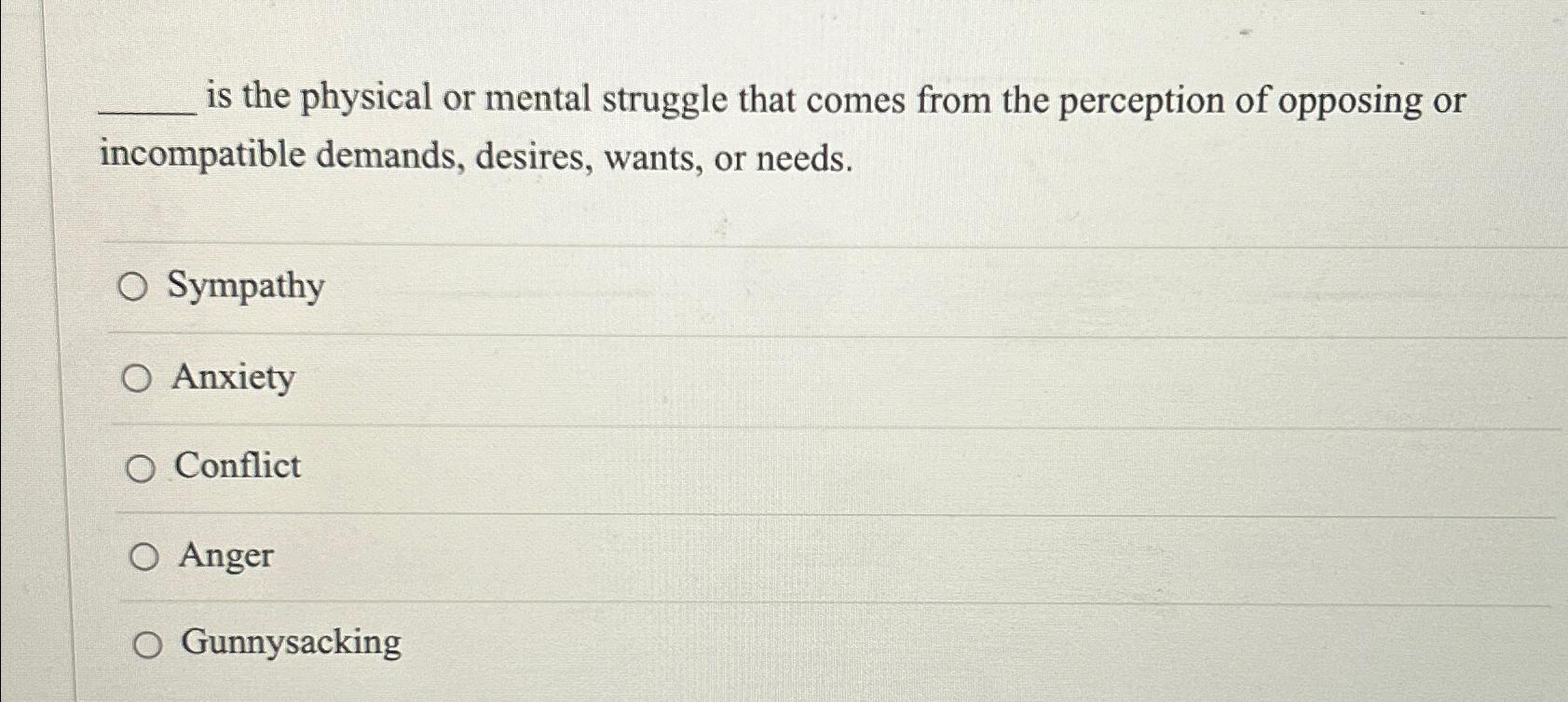Solved is the physical or mental struggle that comes from | Chegg.com