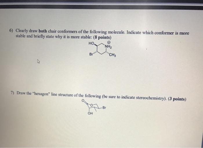 Solved 6) Clearly draw both chair conformers of the | Chegg.com