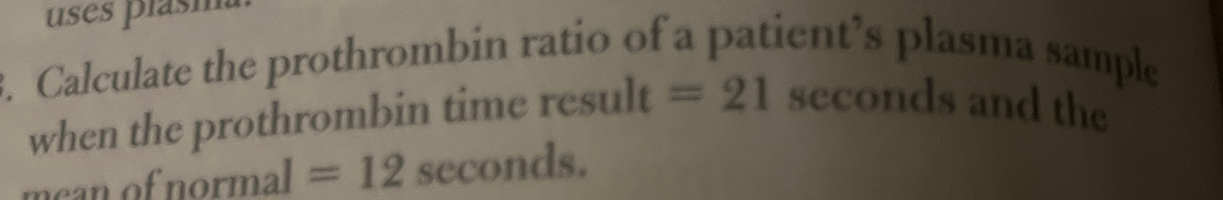 Solved Calculate the prothrombin ratio of a patient's plasma | Chegg.com