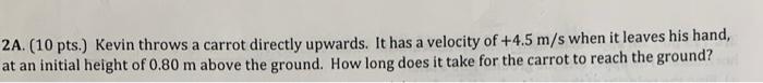 Solved a 2A. (10 pts.) Kevin throws a carrot directly | Chegg.com