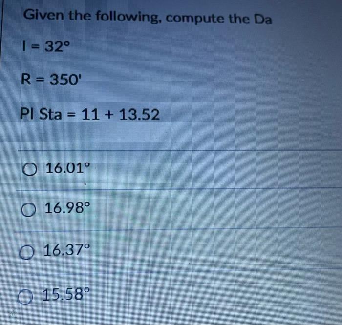 Solved Given the following, compute the Da I=32∘R=350′ PI | Chegg.com