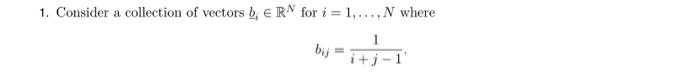 Solved 1. Consider a collection of vectors bi∈RN for i=1,…,N | Chegg.com
