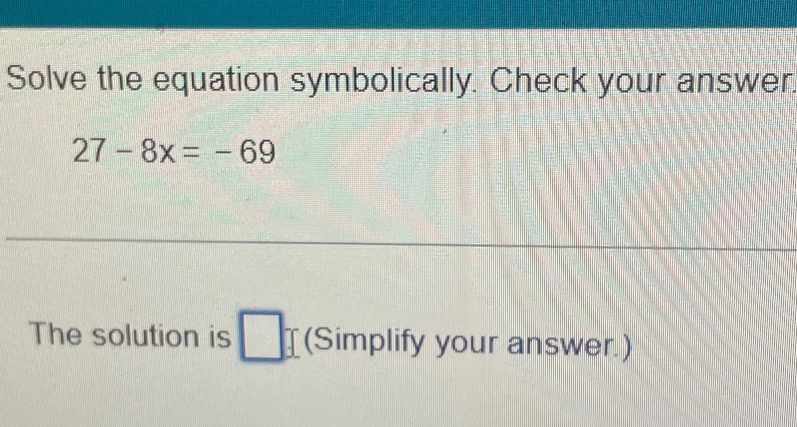 Solved Solve the equation symbolically. Check your | Chegg.com