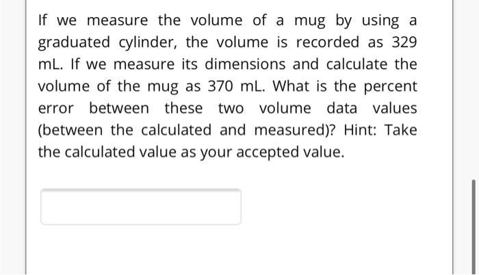 Solved If we measure the volume of a mug by using a | Chegg.com