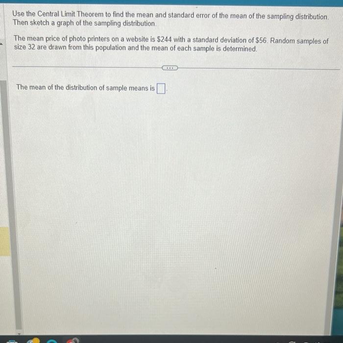 Solved Use the Central Limit Theorem to find the mean and | Chegg.com
