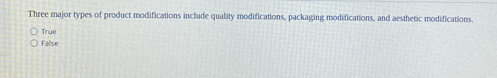 Solved Three major types of product modifications include | Chegg.com