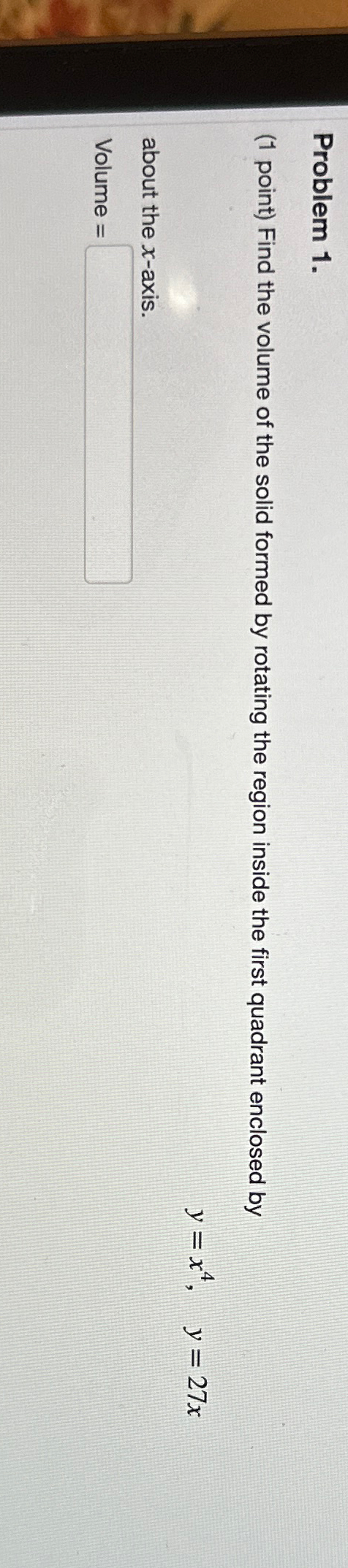 Solved Problem 1.(1 ﻿point) ﻿Find the volume of the solid | Chegg.com
