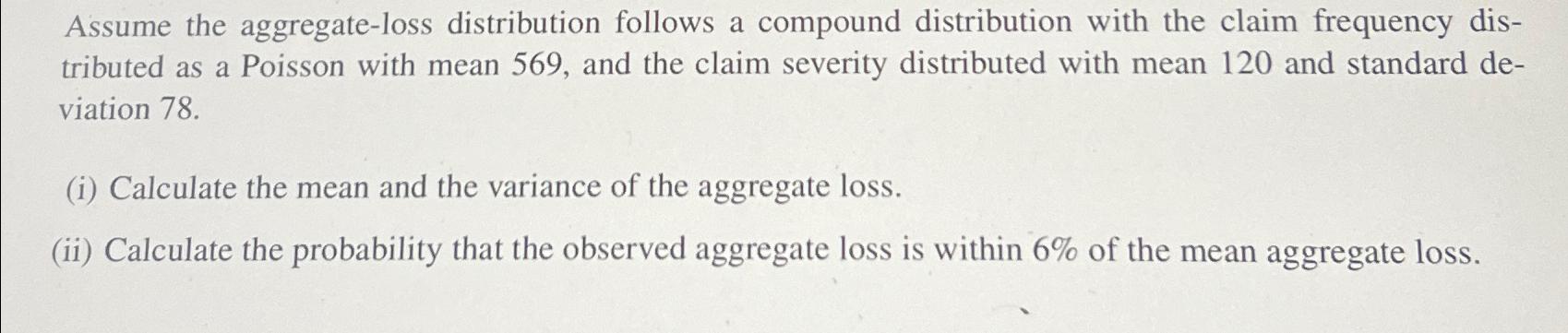 Solved Assume the aggregate-loss distribution follows a | Chegg.com