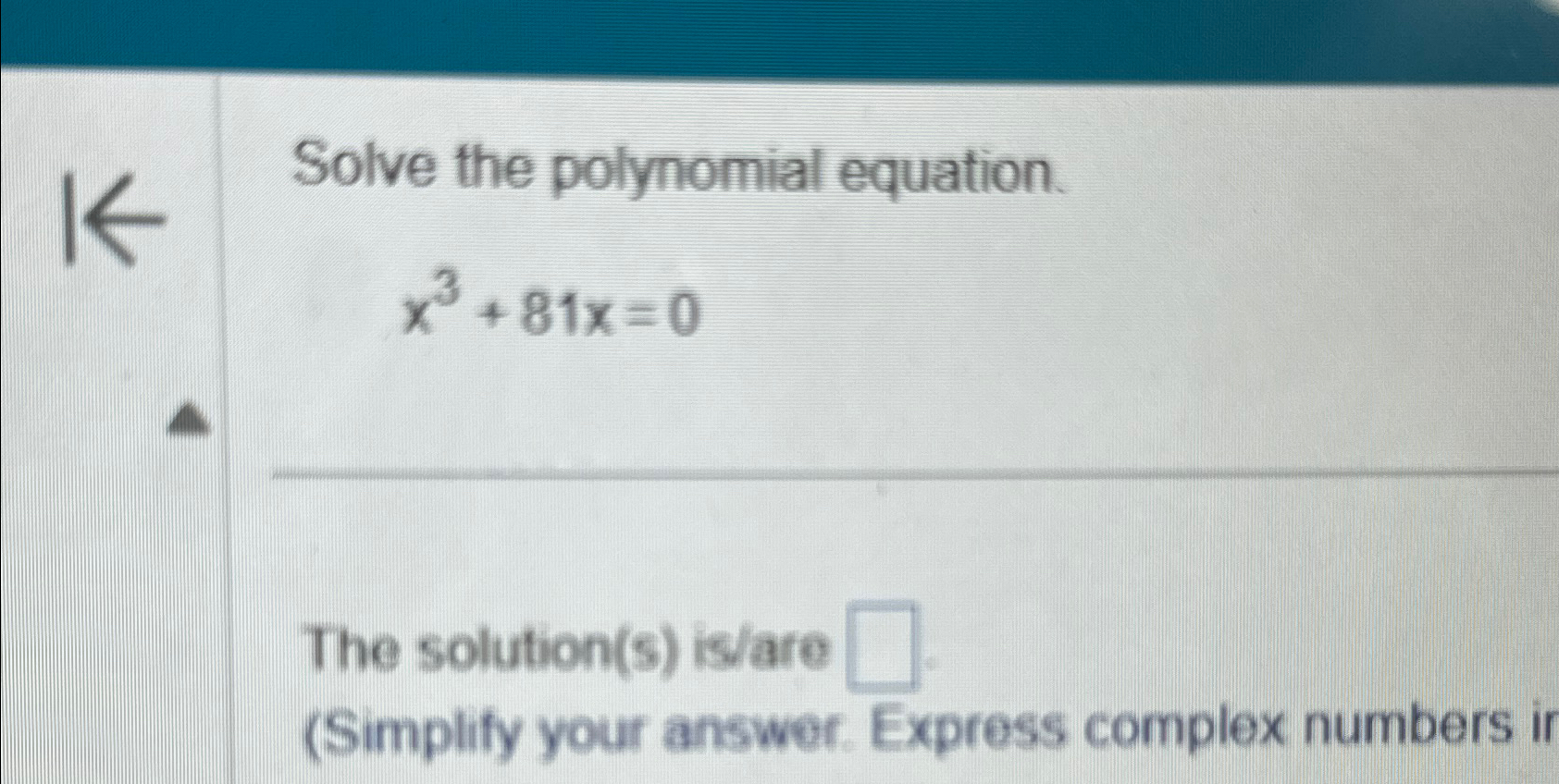 Solved Solve the polynomial equation.x3+81x=0The solution(s) | Chegg.com