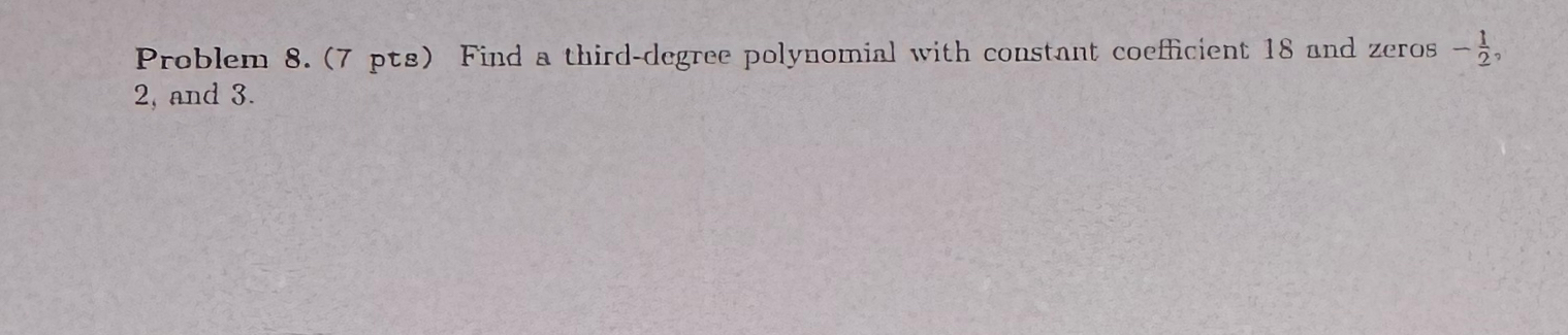 Solved Problem 8. (7 ﻿pts) ﻿Find a third-degree polynomisl | Chegg.com