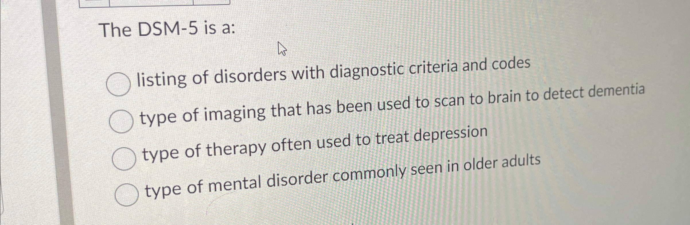 Solved The DSM-5 ﻿is a: ﻿listing of disorders with | Chegg.com