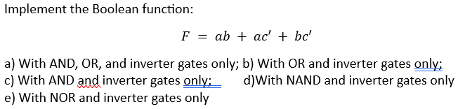 Solved Implement the Boolean function:F=ab+ac'+bc'a) ﻿With | Chegg.com