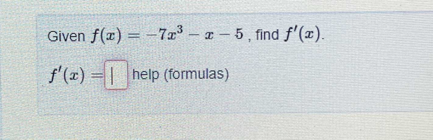 Solved Given F X 7x3 X 5 ﻿find F X F X ﻿help