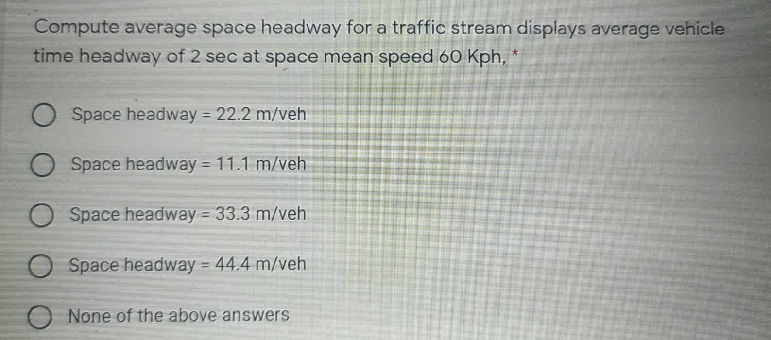 Solved Compute average space headway for a traffic stream | Chegg.com