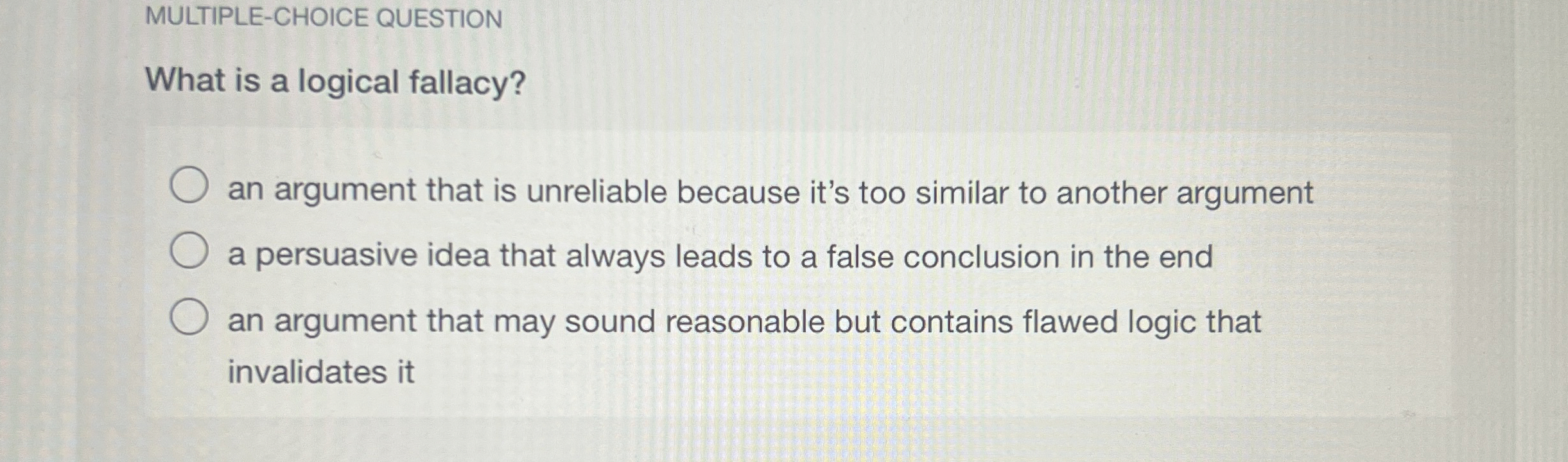 Solved MULTIPLE-CHOICE QUESTIONWhat is a logical fallacy?an | Chegg.com