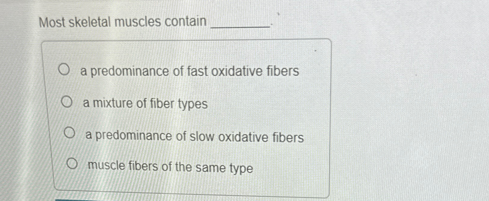 Solved Most skeletal muscles contain q,a predominance of | Chegg.com