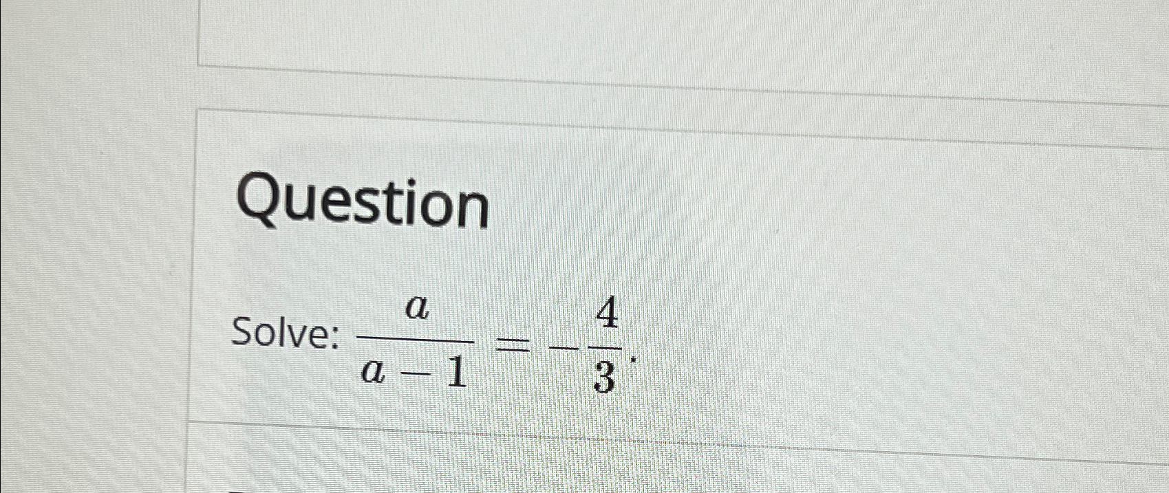 Solved QuestionSolve: aa-1=-43. | Chegg.com