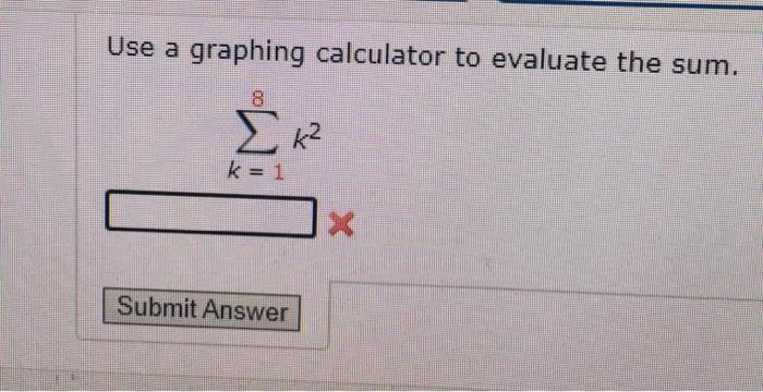 Solved Use a graphing calculator to evaluate the sum. Σκ2 k | Chegg.com