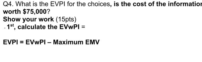 Solved Q4. What is the EVPI for the choices, is the cost of | Chegg.com