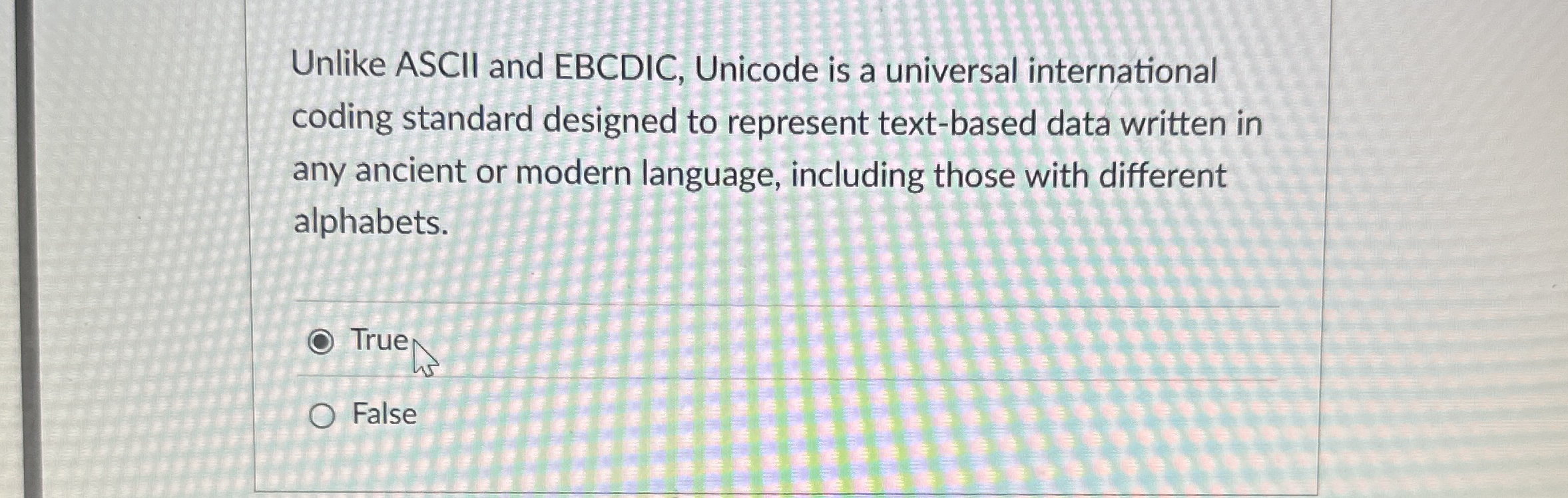 Solved Unlike ASCII and EBCDIC, Unicode is a universal | Chegg.com