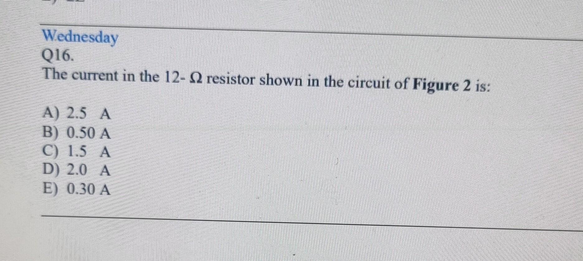 Solved Wednesday Q16. The current in the 12- Ω resistor | Chegg.com