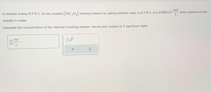 Solved A chemist makes 0.270 L of zinc oxalate (ZnC2O4) | Chegg.com
