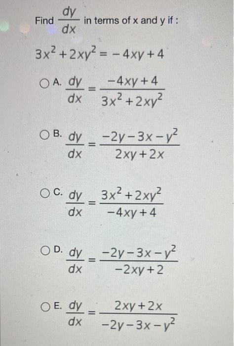 Solved dy Find in terms of x and y if : dx 3x2 + 2xy= - 4xy | Chegg.com