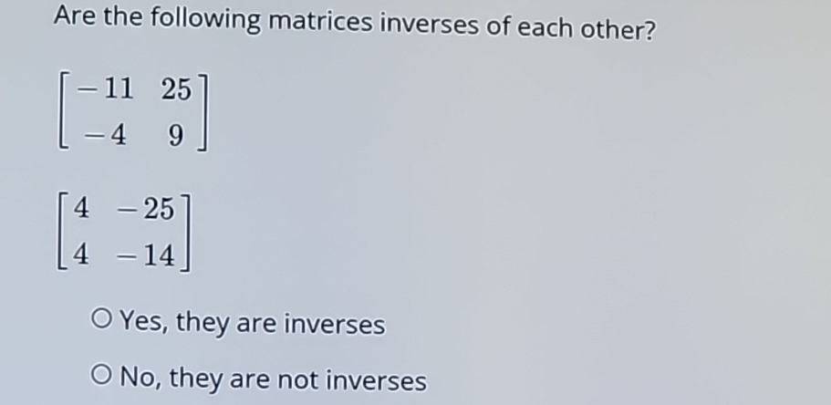 Solved Are the following matrices inverses of each | Chegg.com