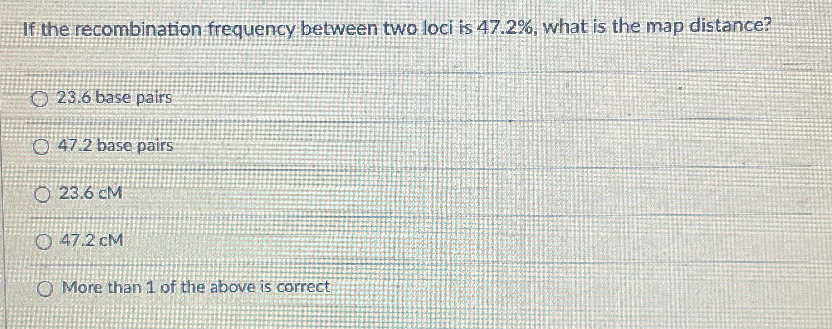 Solved If the recombination frequency between two loci is | Chegg.com