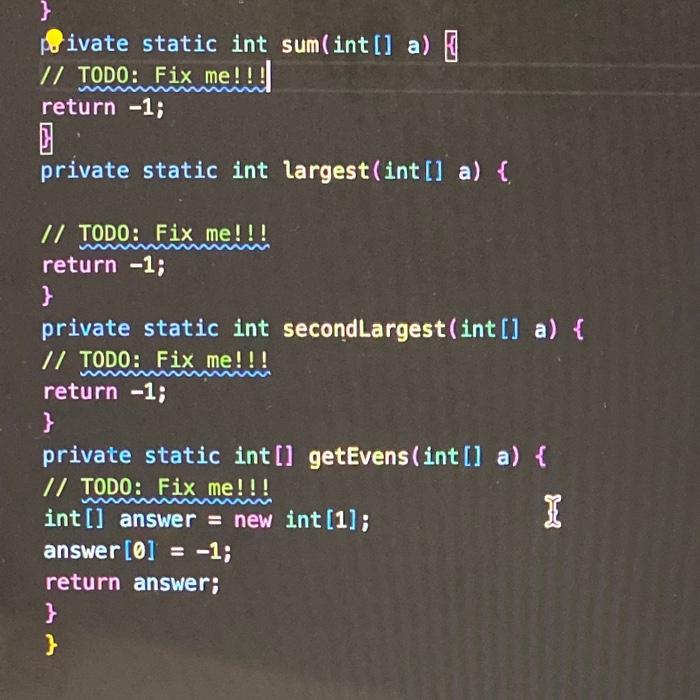 Solved // TODO: Fix me!!! return −1; private static int | Chegg.com