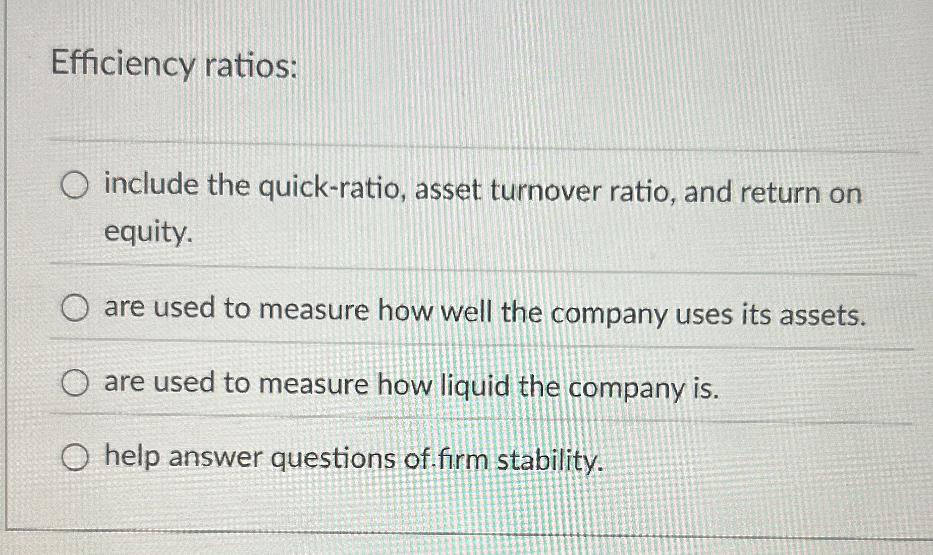 Solved Efficiency ratios:include the quick-ratio, asset | Chegg.com